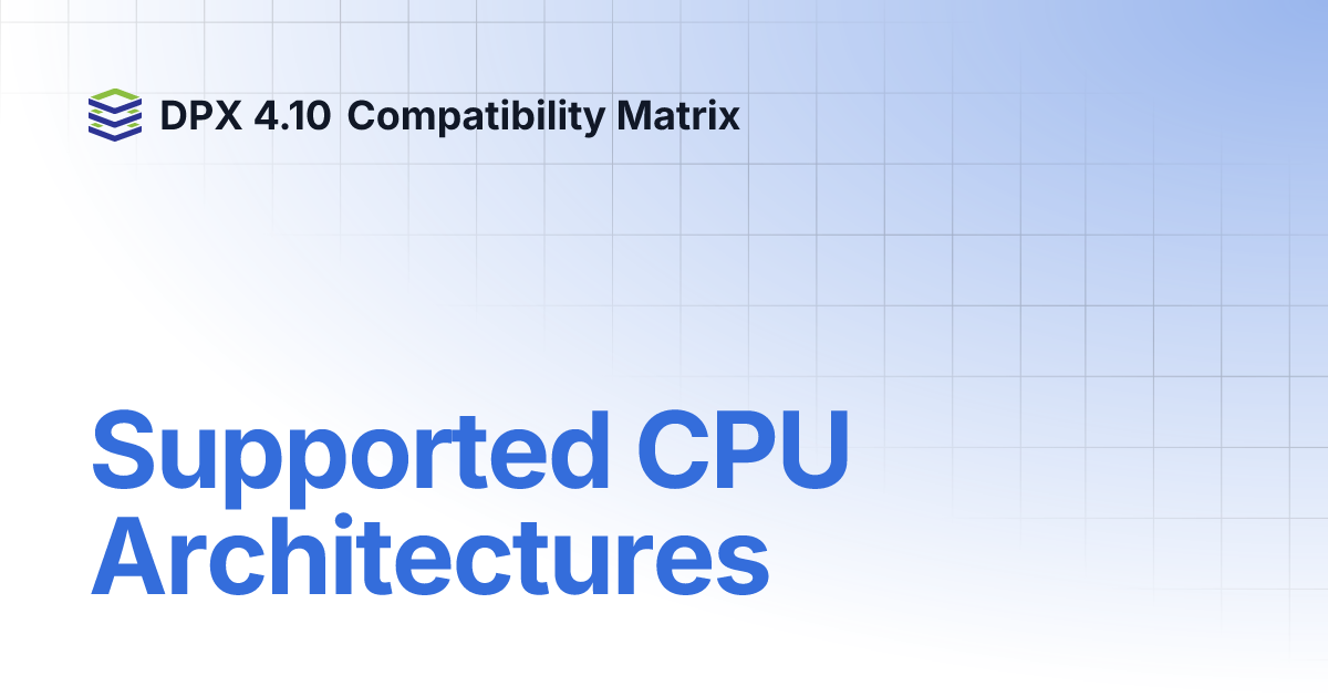 Supported CPU Architectures | DPX 4.10 Compatibility Matrix