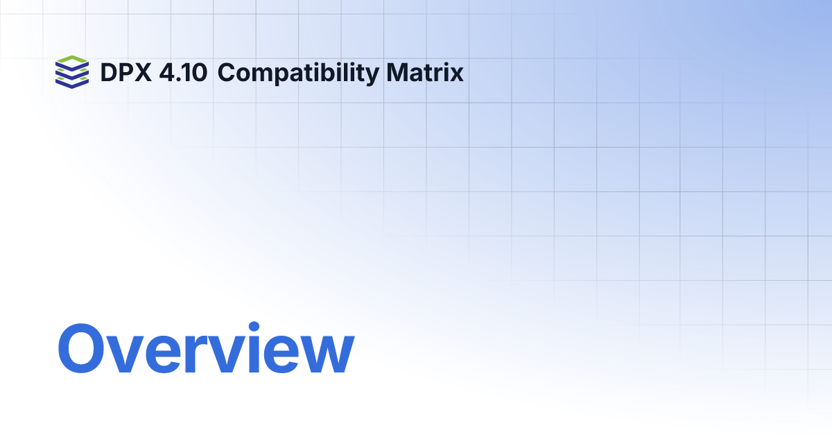 Overview | DPX 4.10 Compatibility Matrix