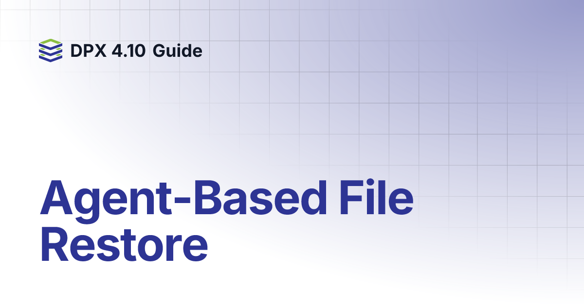Agent-Based File Restore | DPX 4.10 Guide