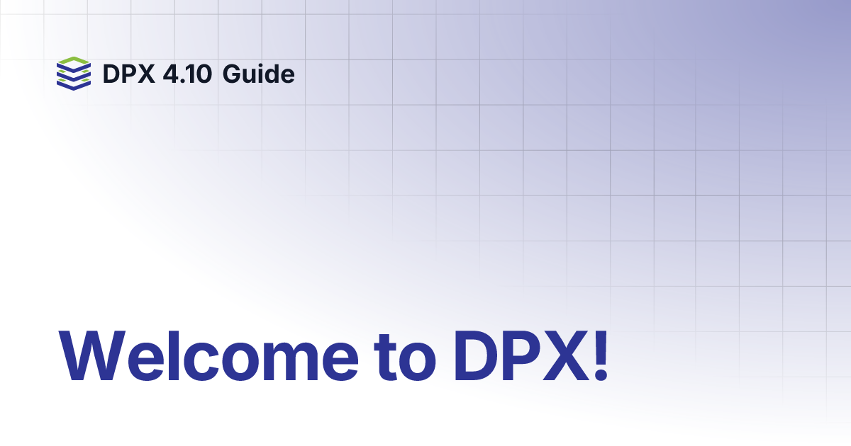 Welcome to DPX! | DPX 4.10 Guide