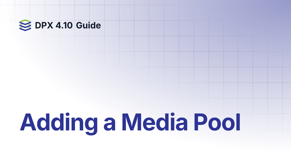 Adding a Media Pool | DPX 4.10 Guide