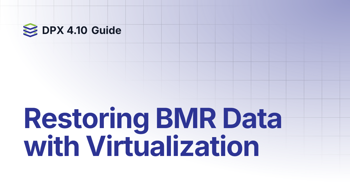 Restoring BMR Data with Virtualization | DPX 4.10 Guide