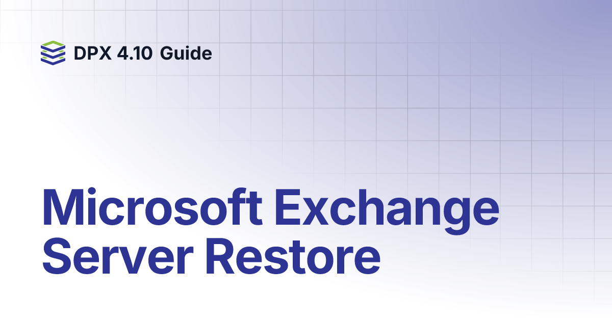 Microsoft Exchange Server Restore | DPX 4.10 Guide