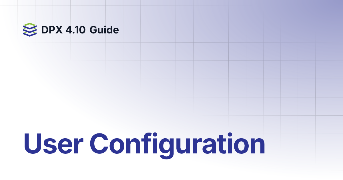 User Configuration | DPX 4.10 Guide