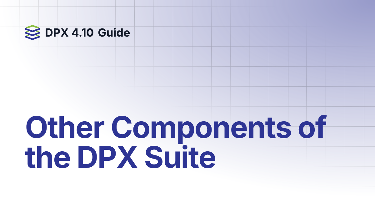 Other Components of the DPX Suite | DPX 4.10 Guide