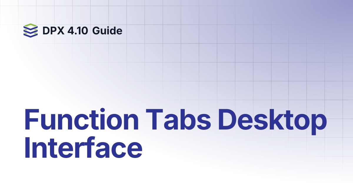Function Tabs Desktop Interface | DPX 4.10 Guide