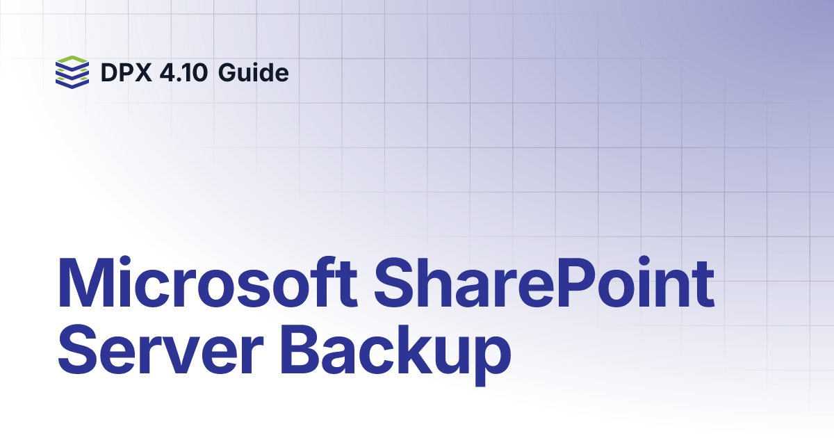 Microsoft SharePoint Server Backup | DPX 4.10 Guide