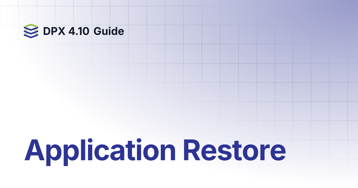 Application Restore | DPX 4.10 Guide