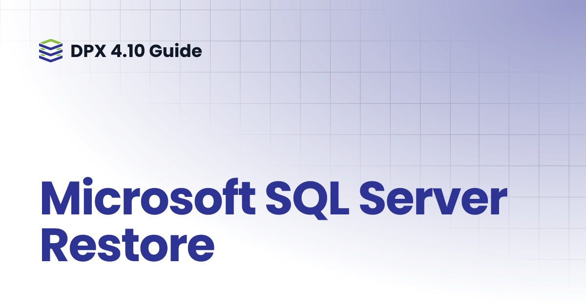 Microsoft SQL Server Restore | DPX 4.10 Guide
