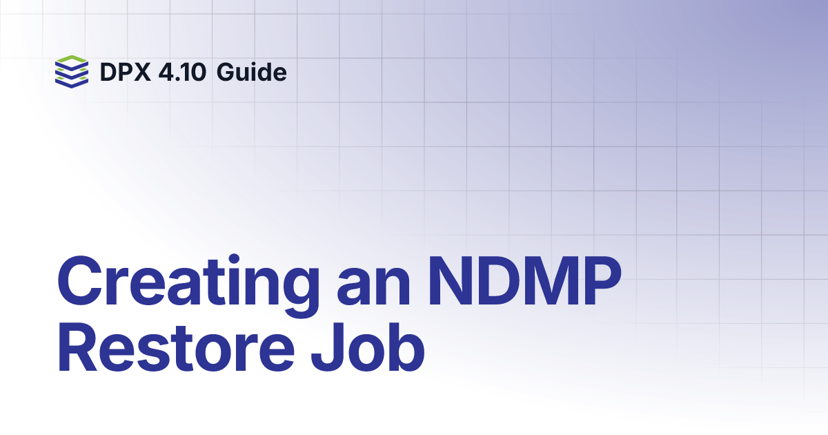 Creating an NDMP Restore Job | DPX 4.10 Guide