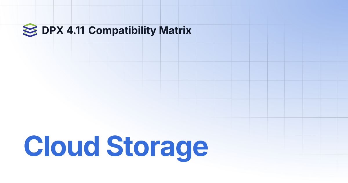 Cloud Storage | DPX 4.11 Compatibility Matrix