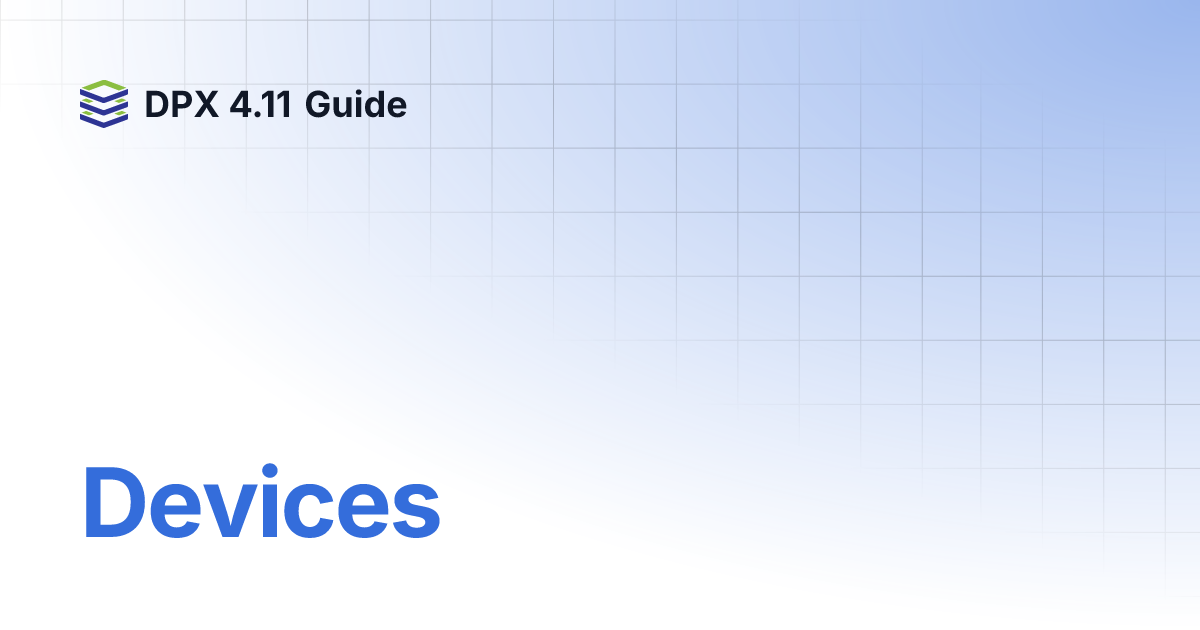 Devices | DPX 4.11 Guide