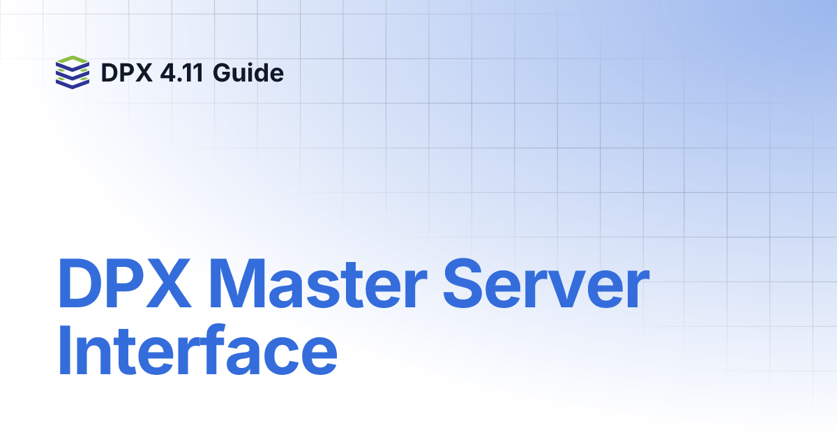DPX Master Server Interface | DPX 4.11 Guide