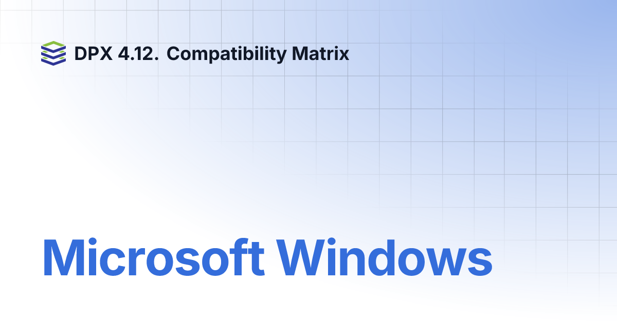 Microsoft Windows | DPX 4.12. Compatibility Matrix