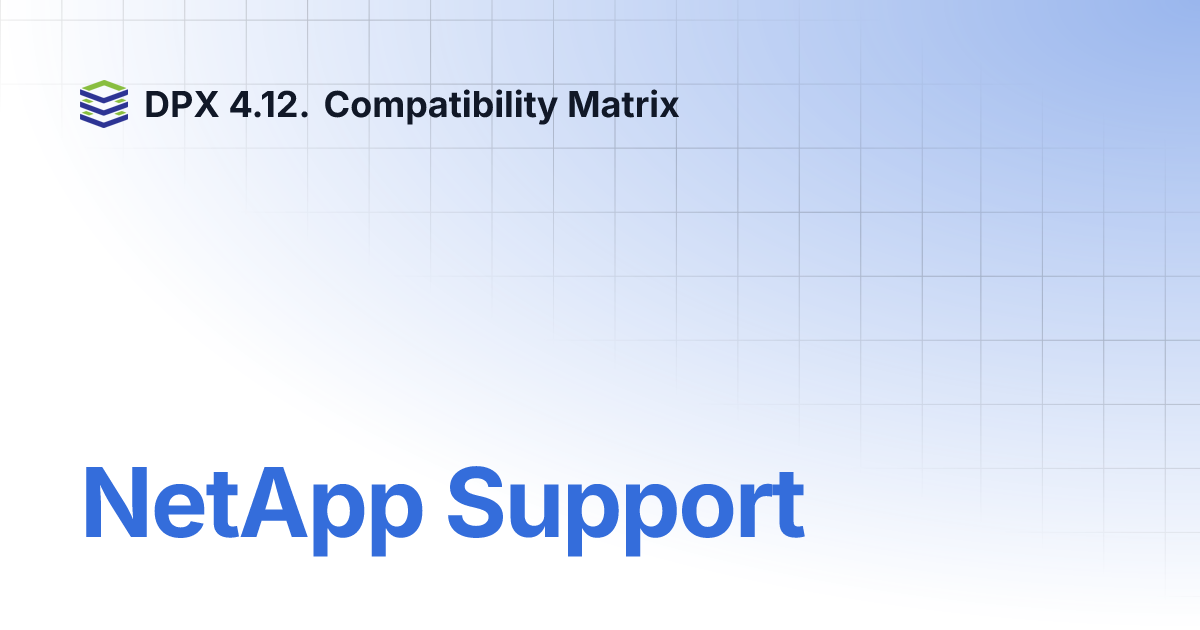 NetApp Support | DPX 4.12. Compatibility Matrix