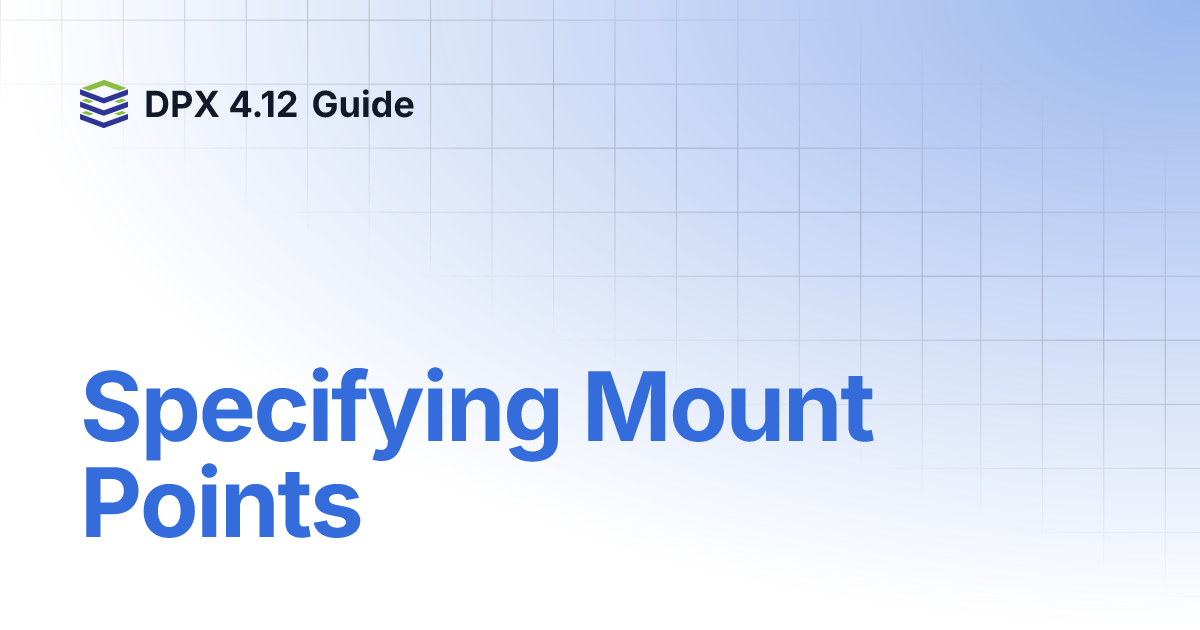 Specifying Mount Points | DPX 4.12 Guide
