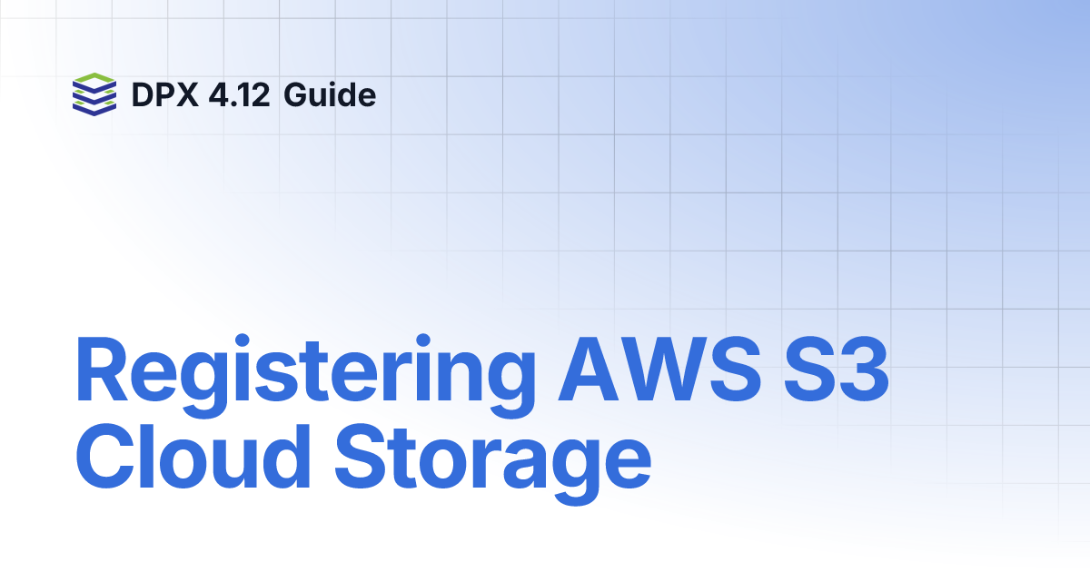 Registering AWS S3 Cloud Storage | DPX 4.12 Guide