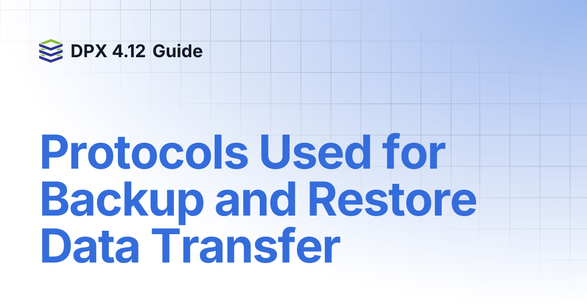 Protocols Used for Backup and Restore Data Transfer | DPX 4.12 Guide