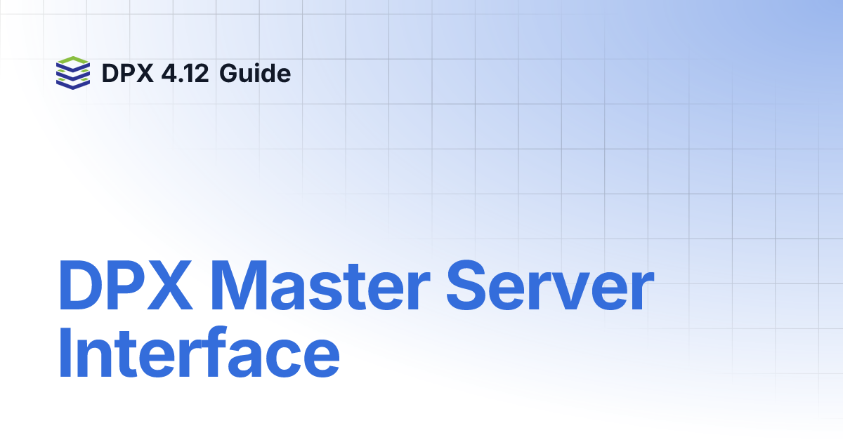 DPX Master Server Interface | DPX 4.12 Guide