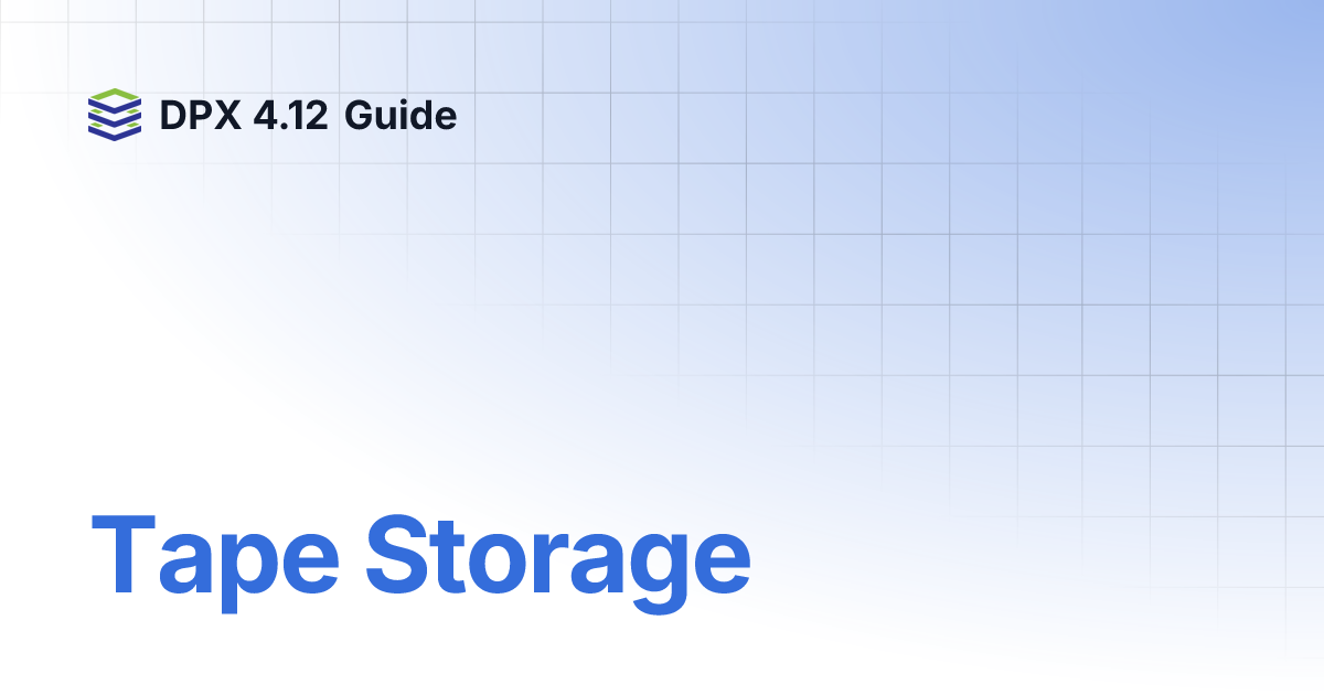 Tape Storage | DPX 4.12 Guide