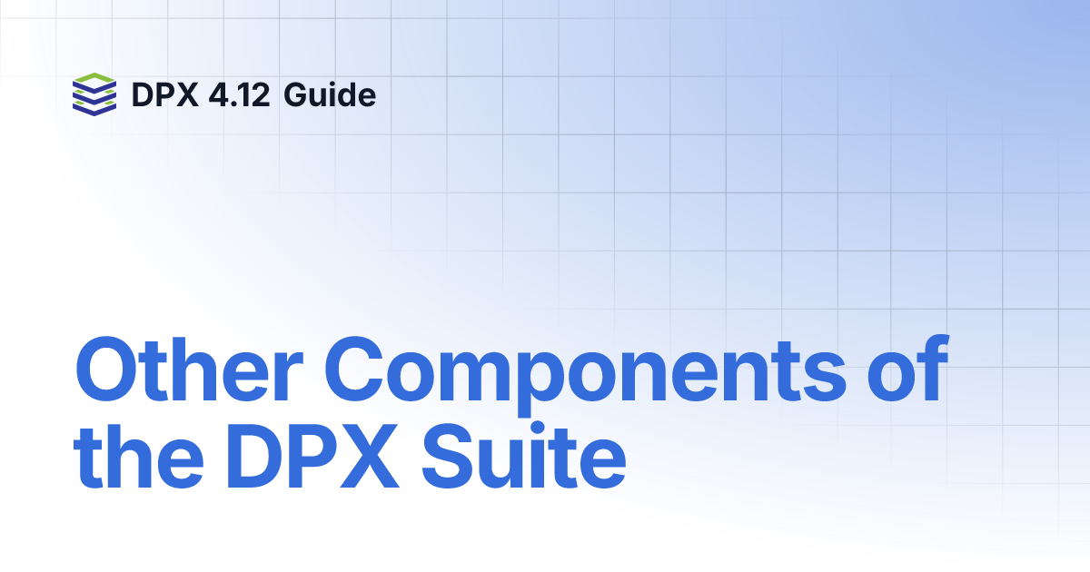 Other Components of the DPX Suite | DPX 4.12 Guide