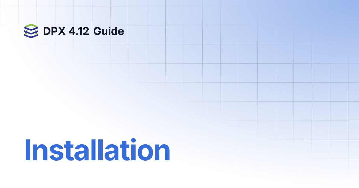 Installation | DPX 4.12 Guide
