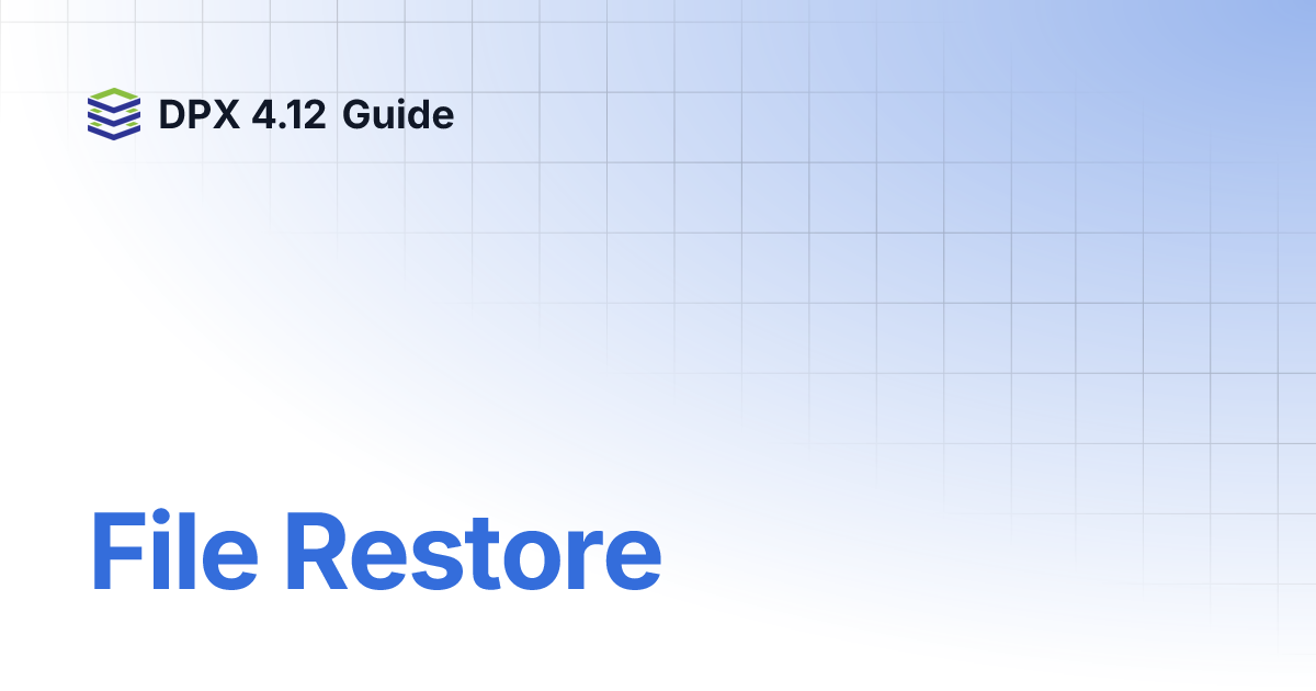 File Restore | DPX 4.12 Guide