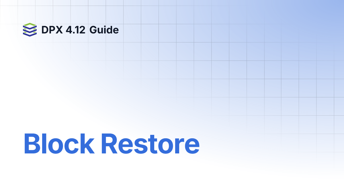 Block Restore | DPX 4.12 Guide