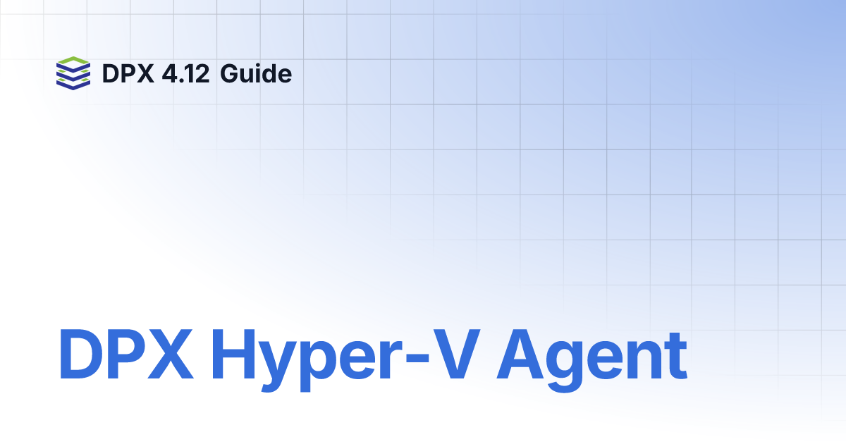 DPX Hyper-V Agent | DPX 4.12 Guide