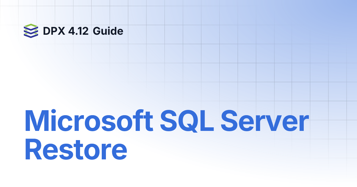 Microsoft SQL Server Restore | DPX 4.12 Guide