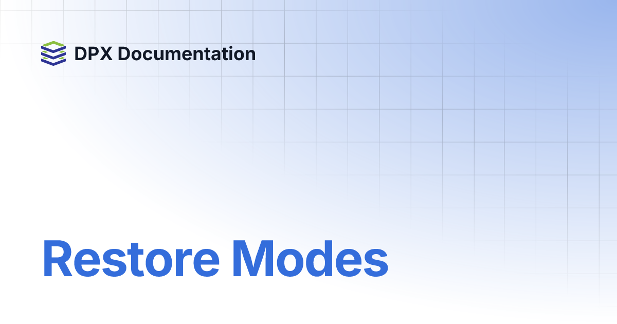 Restore Modes | DPX Documentation