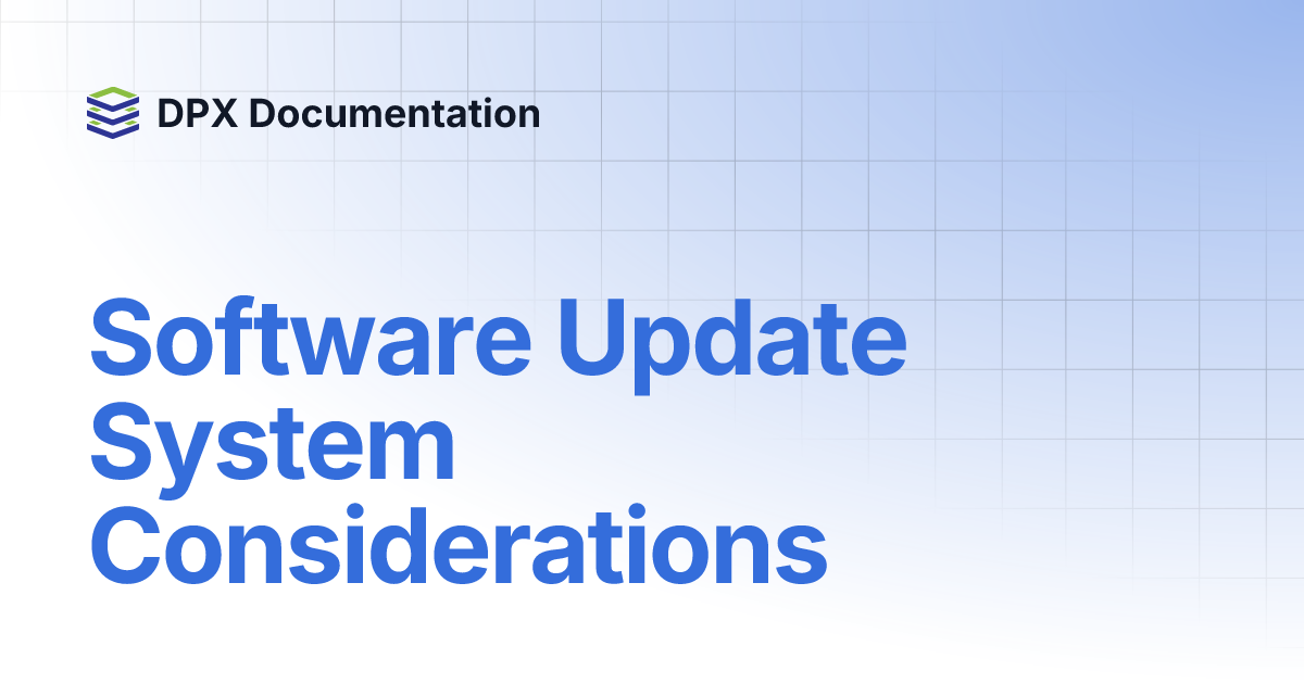 Software Update System Considerations | DPX Documentation
