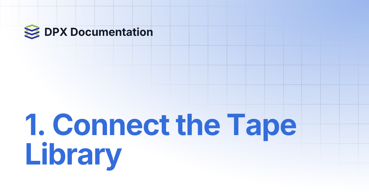 1. Connect the Tape Library | DPX Documentation