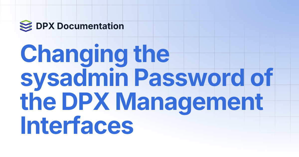 Changing the sysadmin Password of the DPX Management Interfaces | DPX Documentation