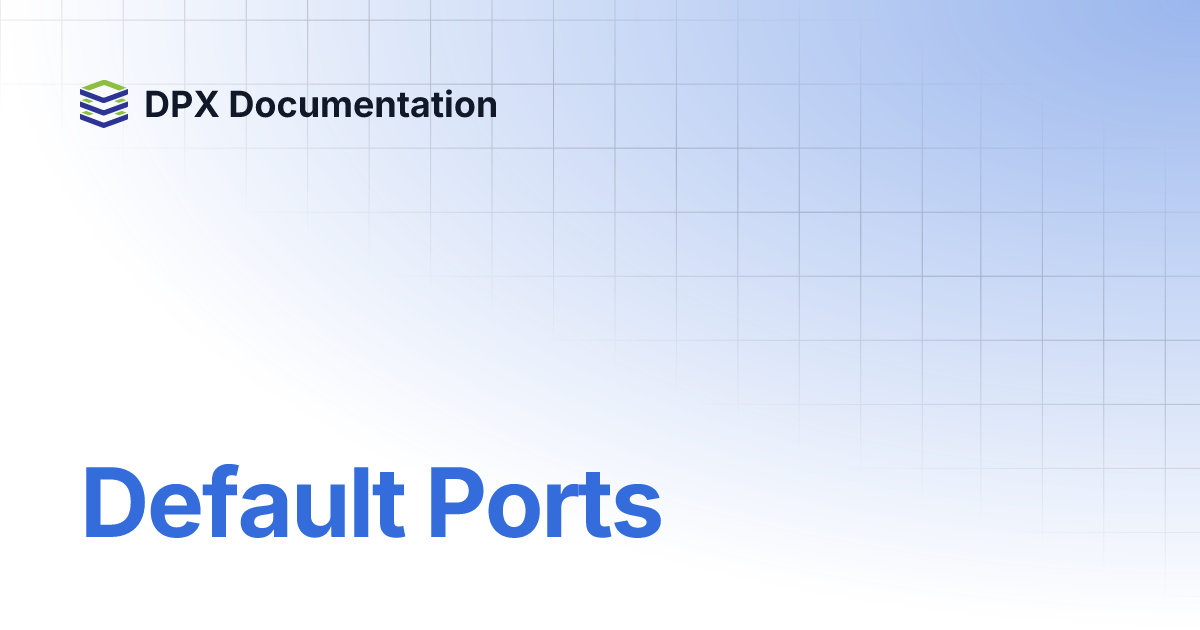 Default Ports | DPX Documentation