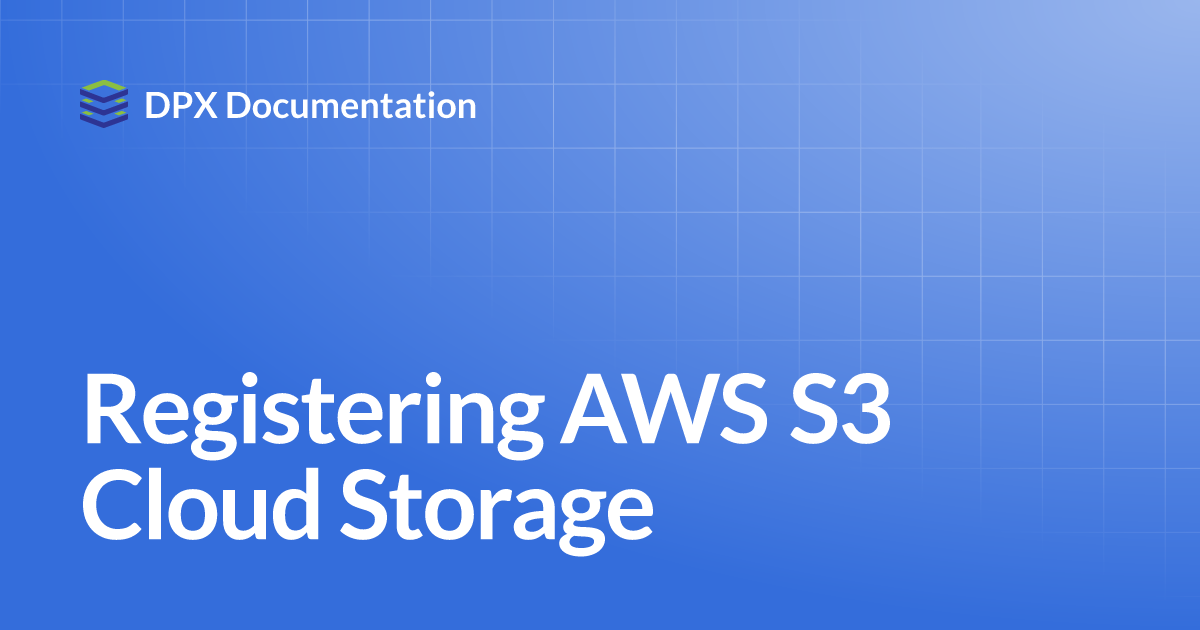Registering AWS S3 Cloud Storage | DPX Documentation