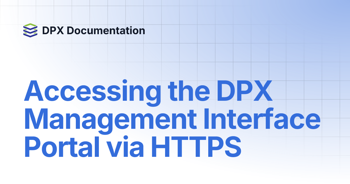 Accessing the DPX Management Interface Portal via HTTPS | DPX Documentation