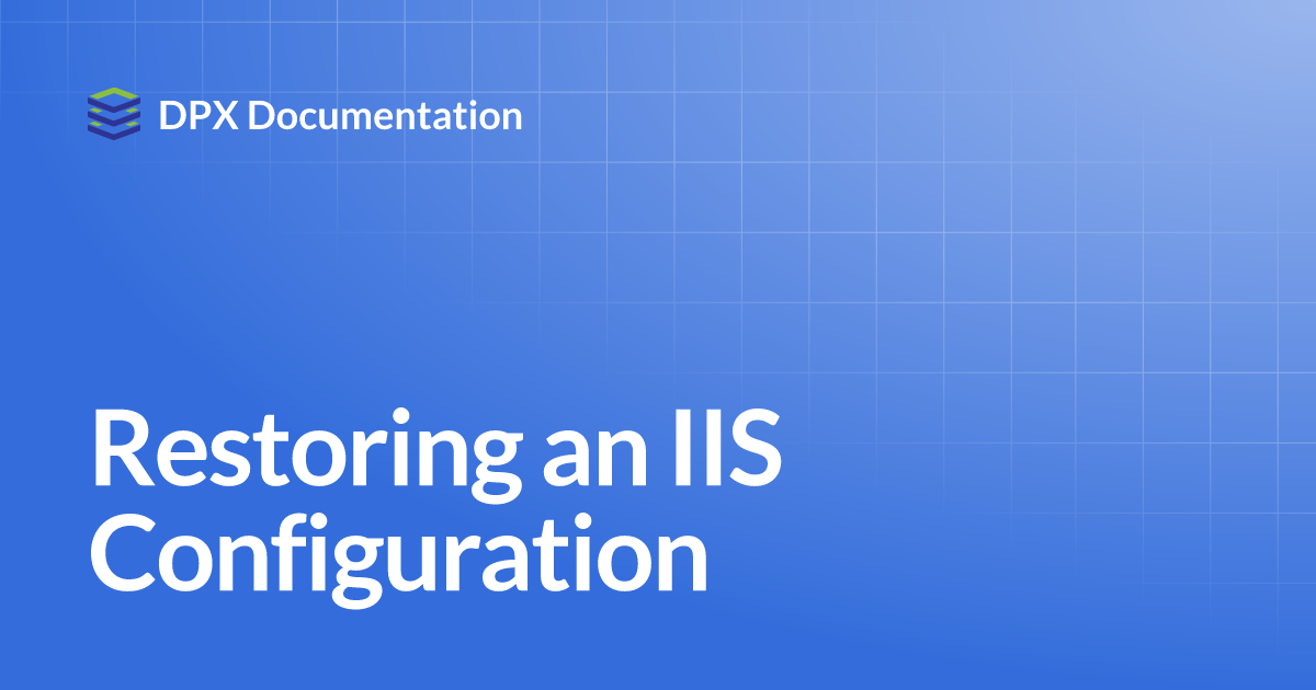 Restoring an IIS Configuration | DPX Documentation