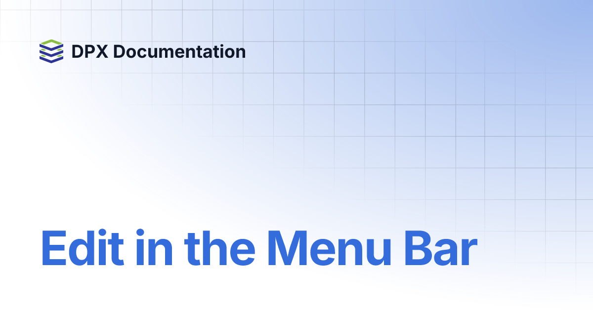 Edit in the Menu Bar | DPX Documentation