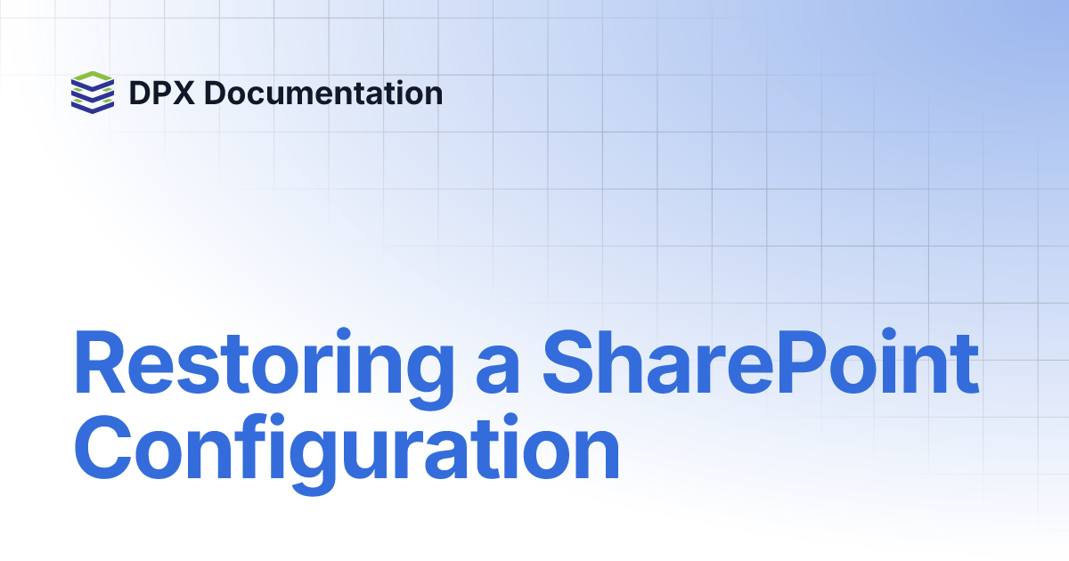 Restoring a SharePoint Configuration | DPX Documentation