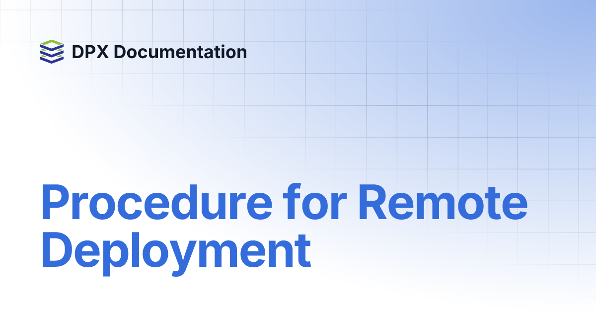 Procedure for Remote Deployment | DPX Documentation