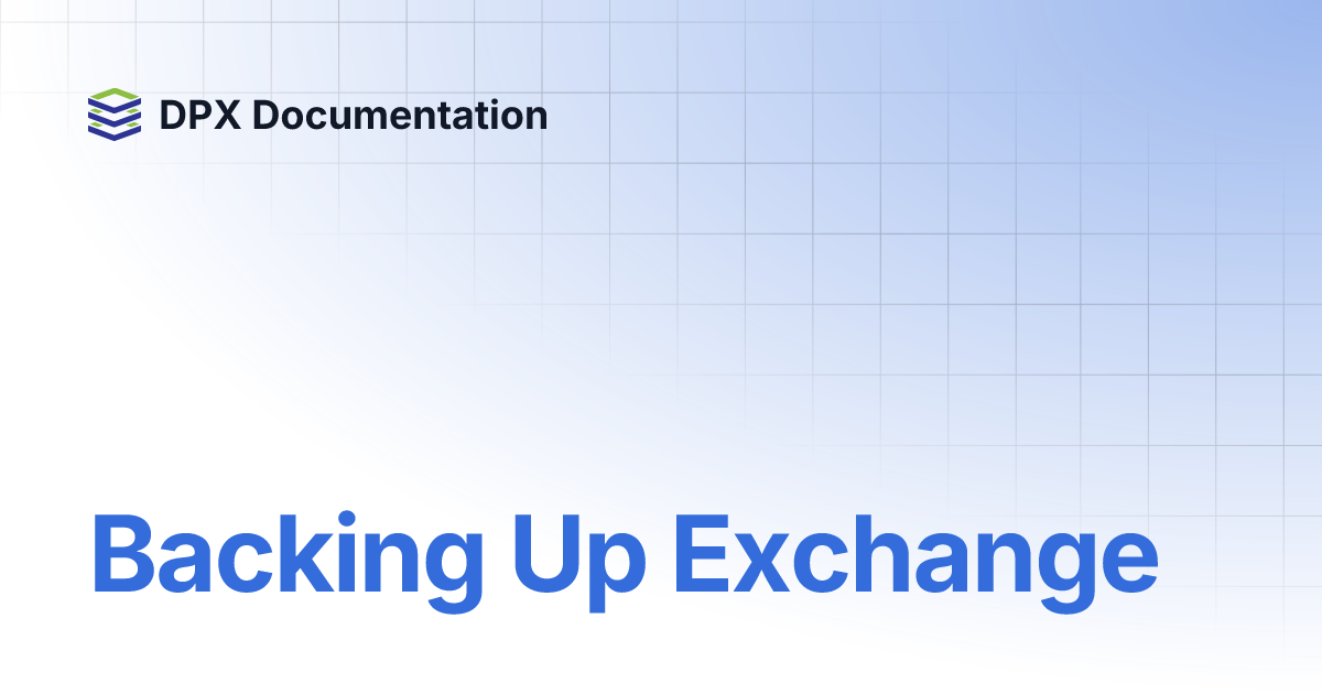 Backing Up Exchange | DPX Documentation