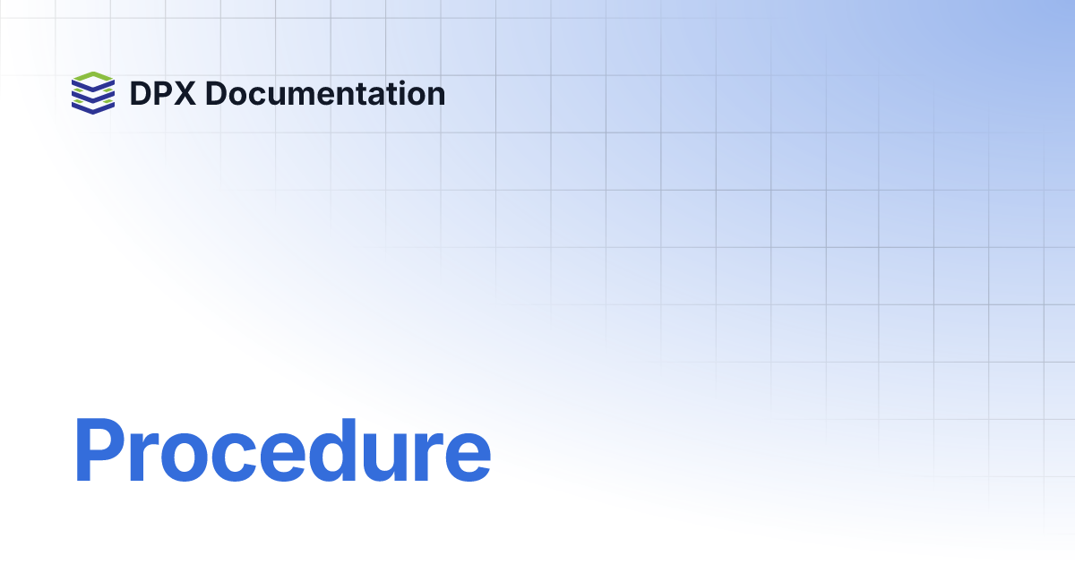 Procedure | DPX Documentation