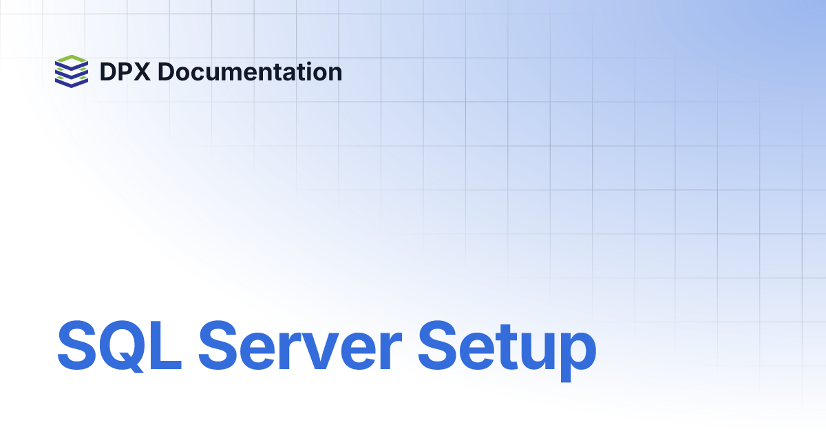 SQL Server Setup | DPX Documentation