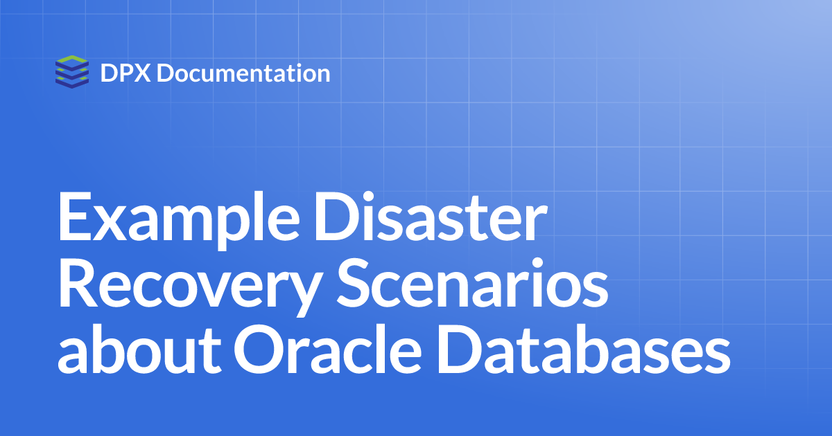 Example Disaster Recovery Scenarios about Oracle Databases | DPX ...