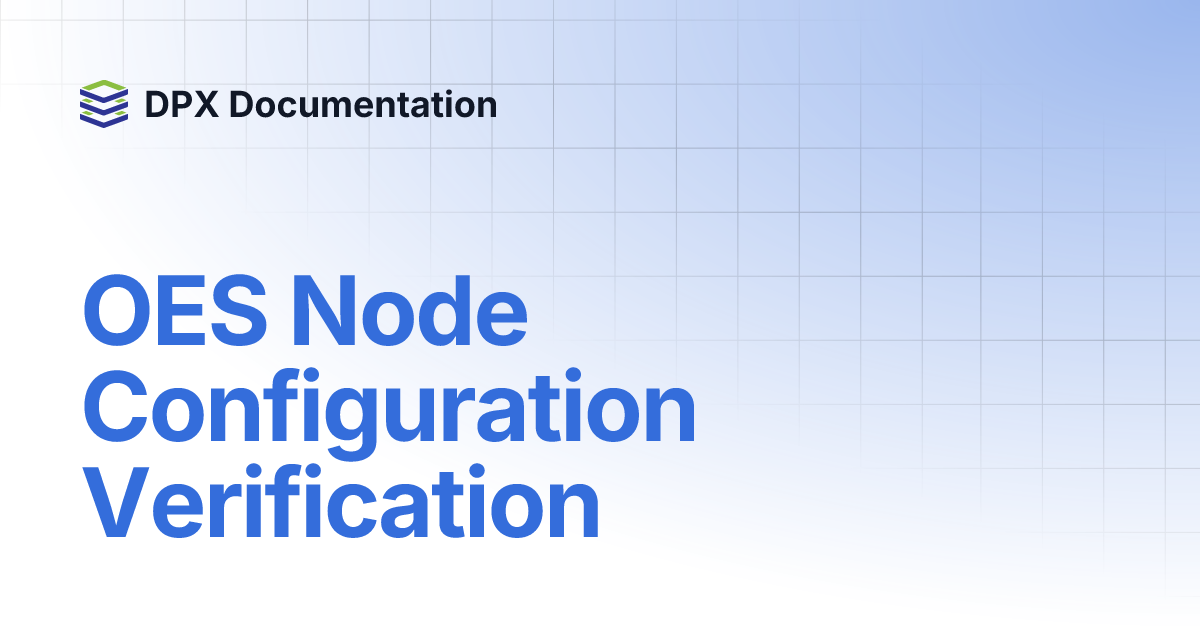OES Node Configuration Verification | DPX Documentation