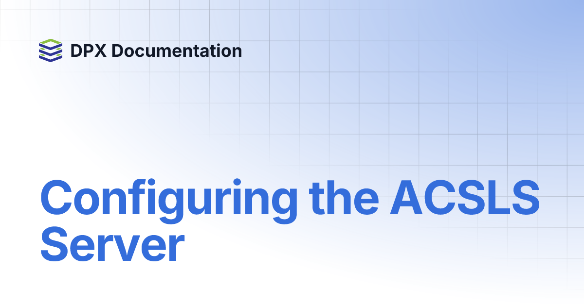 Configuring the ACSLS Server | DPX Documentation