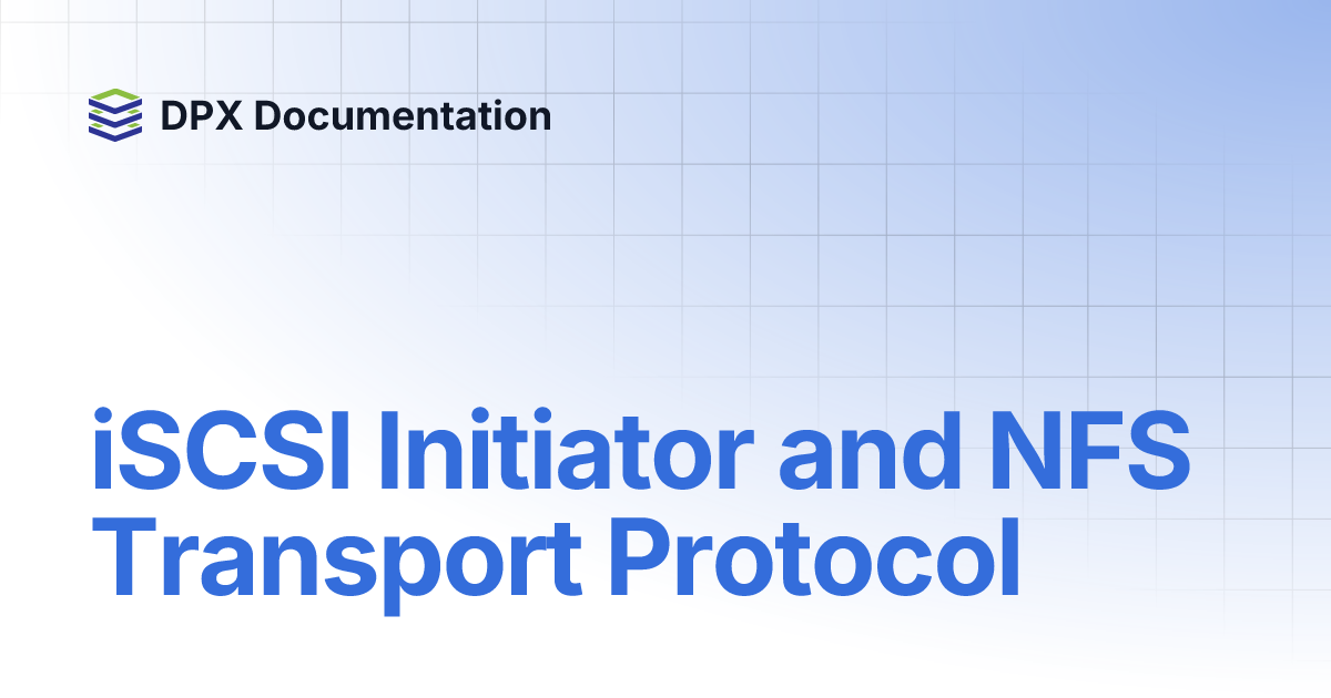 iSCSI Initiator and NFS Transport Protocol | DPX Documentation