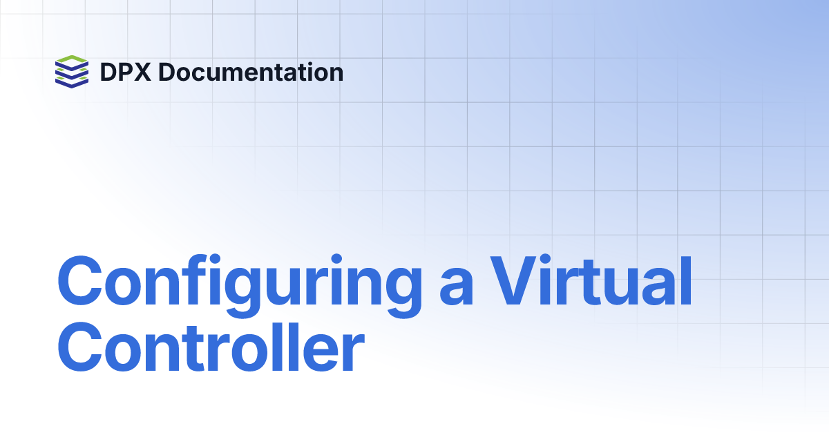 Configuring a Virtual Controller | DPX Documentation
