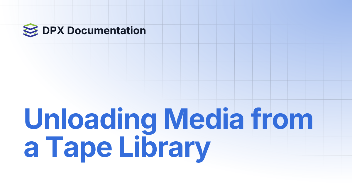 Unloading Media from a Tape Library | DPX Documentation